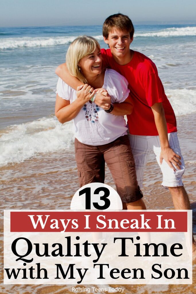 13 Ways I Sneak in Quality Time with My Son - Raising Teens Today