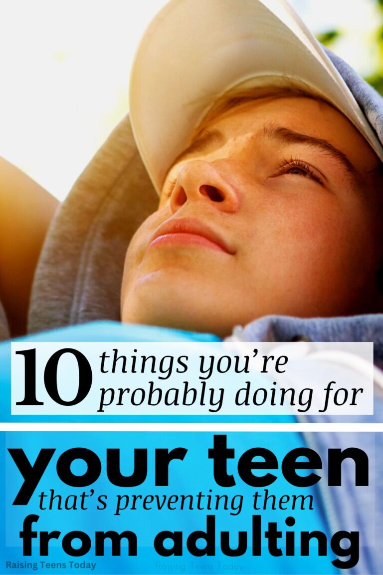 10 Things You’re Probably Doing for Your Teen That’s Preventing Them ...