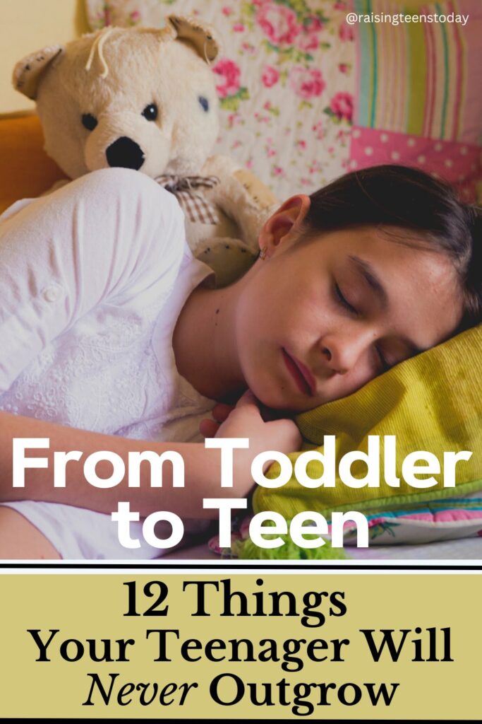 From Toddler to Teen: 12 Things Your Teenager Will Never Outgrow ...