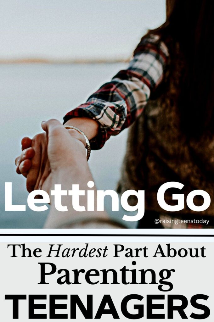 Letting Go... The Hardest Part About Parenting Teens and How to See the ...
