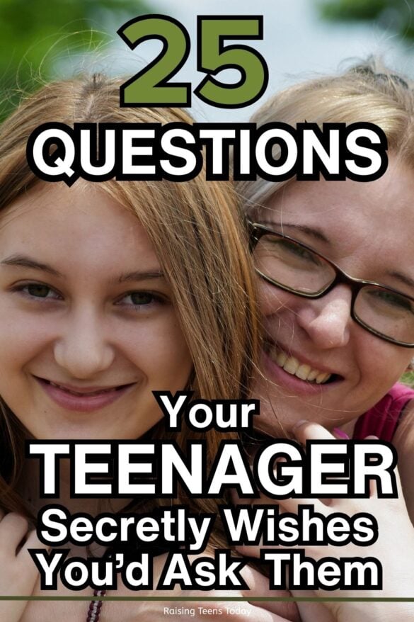 25 Questions Your Teen Secretly Wishes You'd Ask - Raising Teens Today